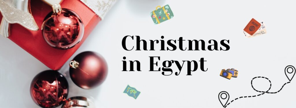 Christmas in Egypt: Traditions, Tours & Celebrations in 2025